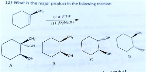 12) What is the major product in the following reaction CH3 1) BH3/THF 2) H2O2/NaOH CH3 CH3 OH ...