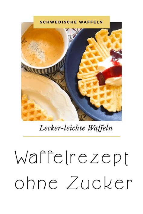 Ein Schnelles Rezept Für Waffeln Ohne Zucker Und Butter Zuckerfreie Rezepte Waffeln Rezept