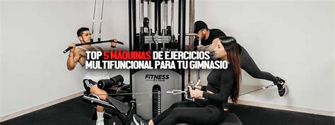 Los 10 Tipos De Máquinas De Gimnasio Más Utilizados