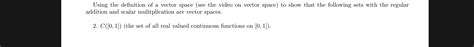 Solved Using The Definition Of A Vector Space See The Video Chegg Com