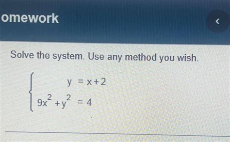 solved omework solve the system use any method you wish y