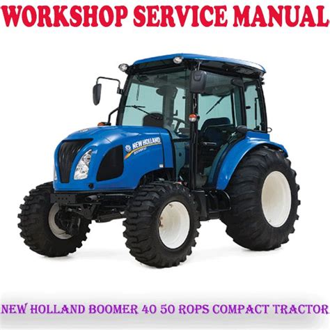 New Holland Boomer 40 50 Rops Compact Tractor Workshop Service Repair