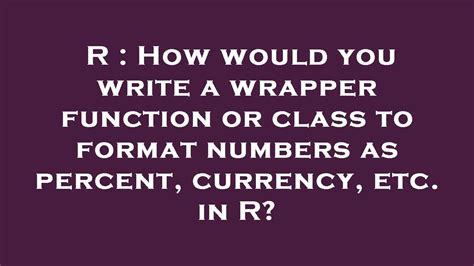 R How Would You Write A Wrapper Function Or Class To Format Numbers As Percent Currency Etc