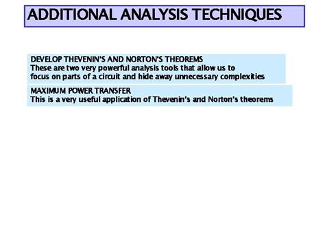 Additional Analysis Techniques Develop Thevenins And Nortons Theorems