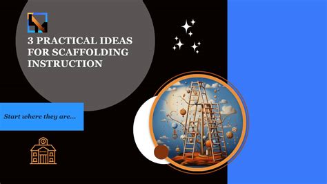 3 Practical Ideas For Scaffolding Instruction