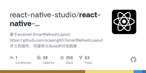 GitHub react native studio react native SmartRefreshLayout 基于android SmartRefreshLayout https
