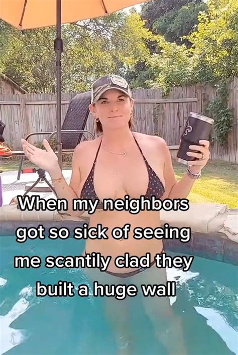My Neighbors Got So Sick Of Seeing Me Scantily Clad In A Bikini That
