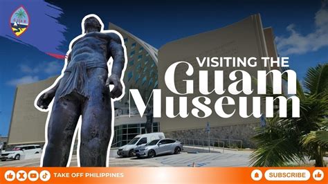 Visiting Guam Museum For The First Time History Unfolds Part 2