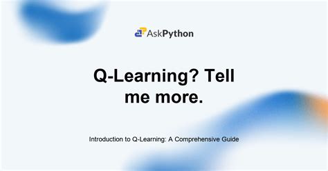 Introduction To Q Learning A Comprehensive Guide Askpython