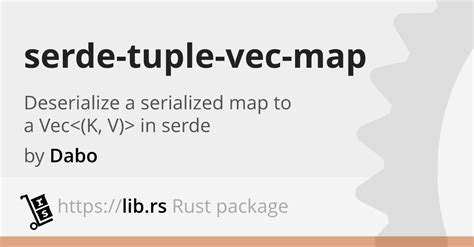 Serde Tuple Vec Map — Rust数据编码库 Librs • Rust 包仓库