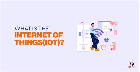 10 IoT Developer Tips You Must Follow in 2023! - Core Devs Ltd