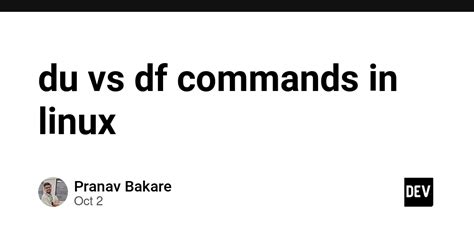 Du Vs Df Commands In Linux Dev Community