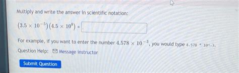 Solved Multiply And Write The Answer In Scientific Notation Chegg