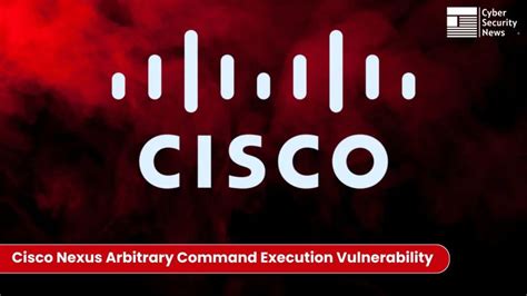 Isecurity Social On Linkedin Cisco Nexus Vulnerability Let Attackers Launch Command Injection