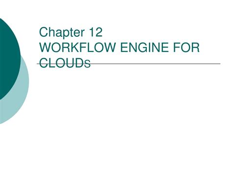 PPT Chapter 12 WORKFLOW ENGINE FOR CLOUD S PowerPoint Presentation Free Download ID 9117571