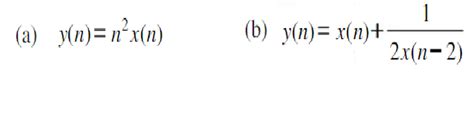 Solved Determine Whether The Following Discrete Time Systems