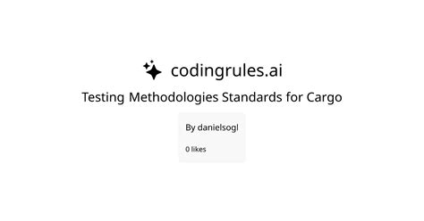 testing methodologies standards for cargo coding rules codingrules ai