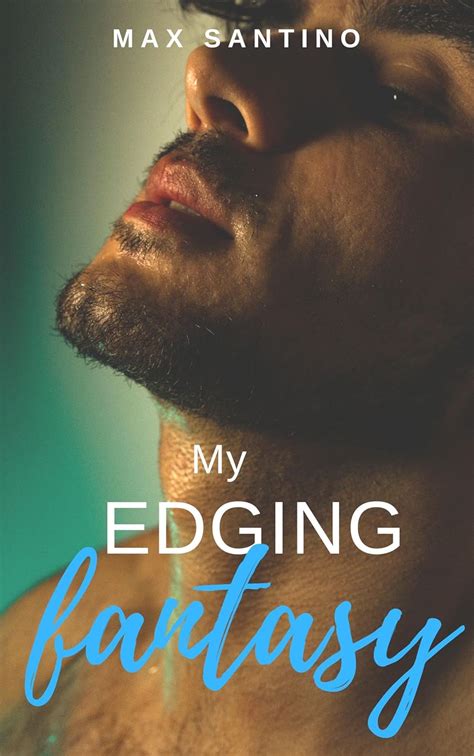 My Edging Fantasy Gay Mm Erotica Short Stories Kindle Edition By