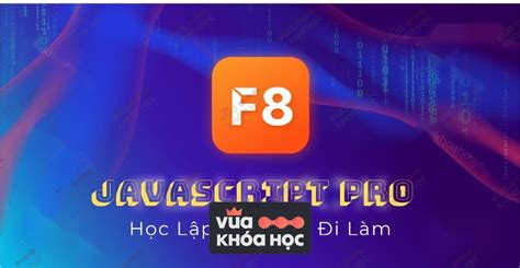 Share Khóa Học Javascript Pro Cho Người Mới Bắt Đầu Cùng F8 Vua Khóa Học Pro