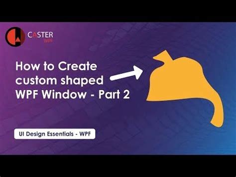How To Create Custom Shaped WPF Window Part YouTube Design Essentials Window Parts Custom