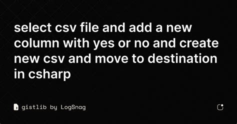 Gistlib Select Csv File And Add A New Column With Yes Or No And