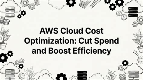 Aws Cloud Cost Optimization Cut Spend And Boost Efficiency
