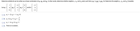 Solved Determine Whether B Can Be Written As A Linear Chegg Com