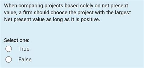 Solved When Comparing Projects Based Solely On Net Present