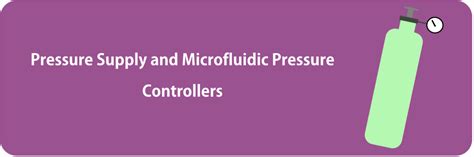 Pressure Supply And Microfluidic Pressure Controllers