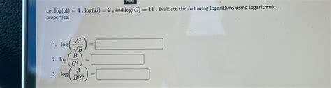 Solved Let Log A 4 Log B 2 And Log C 11 Evaluate The Chegg Com