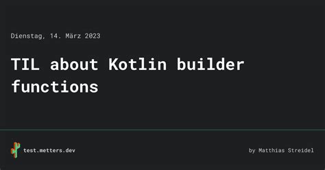 Til About Kotlin Builder Functions • Blogmettersdev