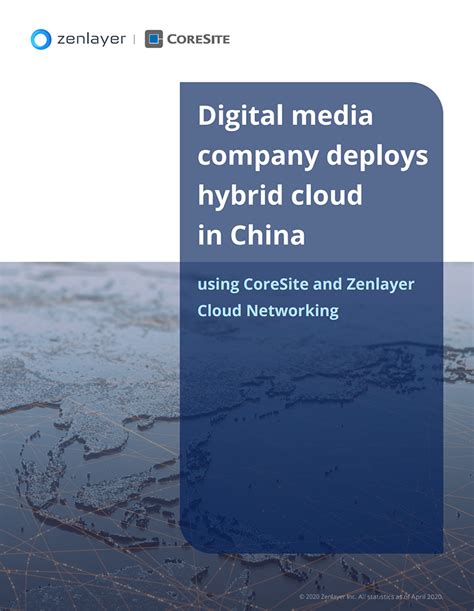 digital media company deploys hybrid cloud in china using coresite and zenlayer cloud networking