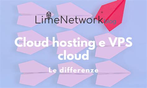 Differenza Tra Cloud Hosting E Vps Cloud Limenetwork