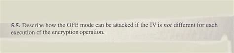 Solved Block Ciphers Describe How The Ofb Mode Can Be
