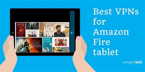 Best VPNs For Amazon Fire Tablet How To Use Them