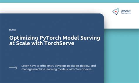 optimizing pytorch model serving at scale with torchserve upstart