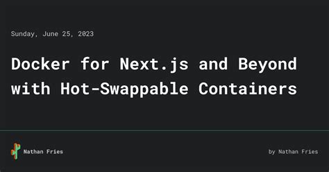 Docker For Next Js And Beyond With Hot Swappable Containers Nathan Fries