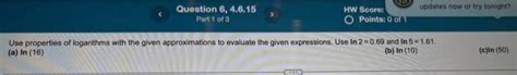 Solved Use Properties Of Logarithms With The Given