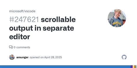 scrollable output in separate editor · issue 247621 · microsoft vscode