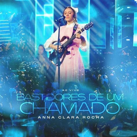 Bastidores De Um Chamado Single De Anna Clara Rocha Letrascom
