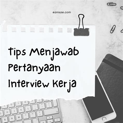 Tips Menjawab Pertanyaan Interview Kerja Dan Contoh Pertanyaannya Anisa AE
