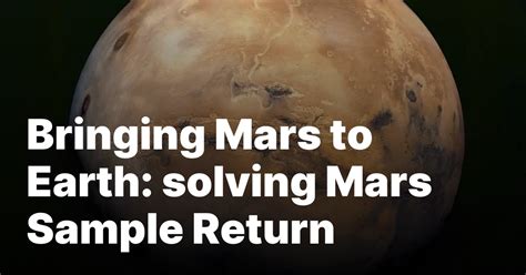 Bringing Mars To Earth Solving Mars Sample Return Spacenews