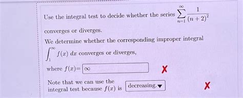 solved use the integral test to decide whether the series