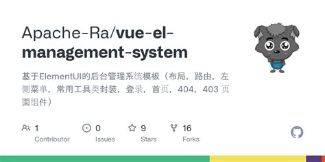 GitHub Apache Ra vue el management system 基于ElementUI的后台管理系统模板布局路由左侧菜单常用工具类封装登录首页