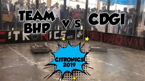 Centaur Team Bhp Vs Cdgi Citronics 2019 Cdgi Indore Robowar Youtube