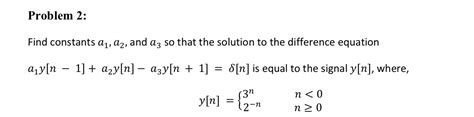 Solved Problem 2 Find Constants A1 A2 And A3 So That The Chegg Com