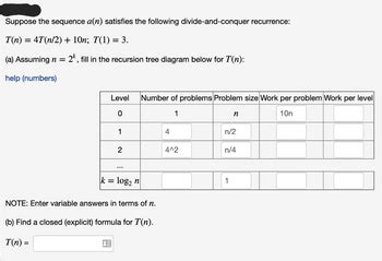 Answered: Suppose the sequence a(n) satisfies the following divide-and-conquer recurrence: T(n ...