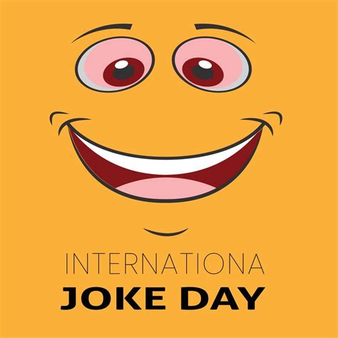 International Joke Day A Happy Smiley Face Celebration July 1