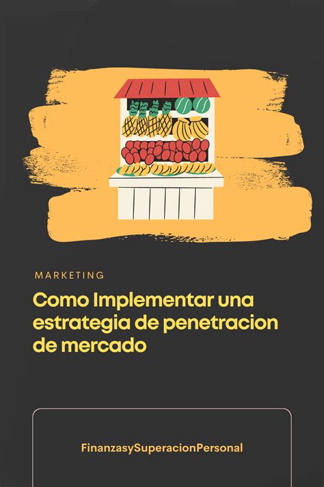 Estrategia De Penetración De Mercado Definición Usos Y Ejemplos