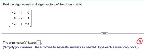 Solved Find The Eigenvalues And Eigenvectors Of The Given